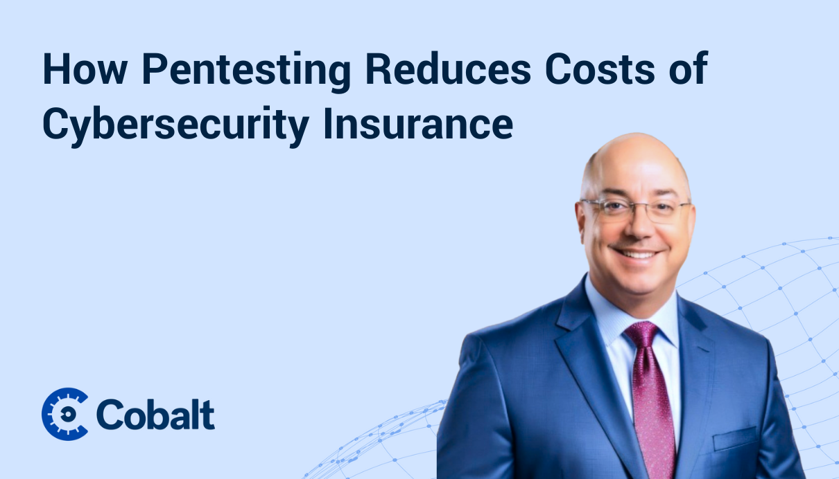 How Pentesting Reduces Costs of Cybersecurity Insurance | Cobalt